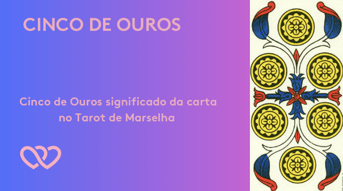 Cinco de Ouros significado da carta no tarot de Marselha - Tarotfarm